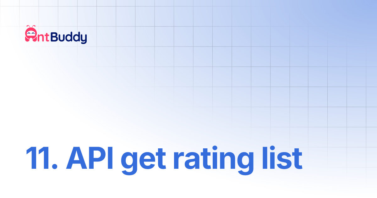 11. API get rating list | AntBuddy Vietnam